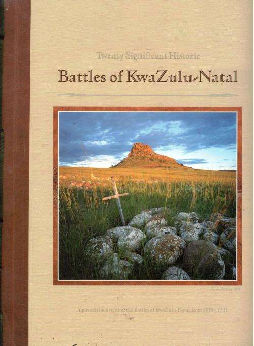 Africana - Battles of KwaZulu-Natal - A Pictorial Souvenir of the ... Africana - Battles of KwaZulu-Natal - A Pictorial Souvenir of the ...